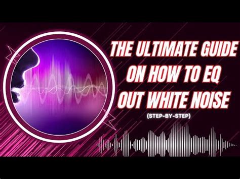 How To EQ Out White Noise Step By Step Equalizer Settings To Remove White Noise