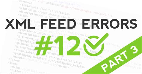 Most Common XML Feed Errors And How To Correct Them Part Mergado