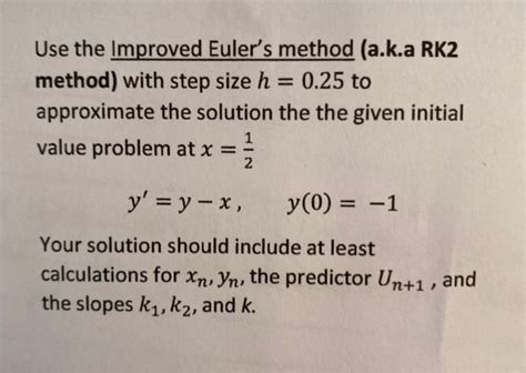 Solved Use The Improved Eulers Method Aka Rk2 Method