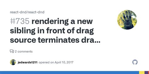 Rendering A New Sibling In Front Of Drag Source Terminates Drag Operation · Issue 735 · React