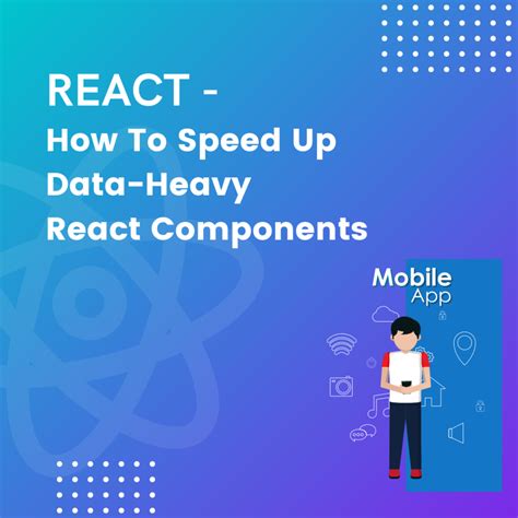 How To Speed Up Data Heavy React Components Hk Infosoft