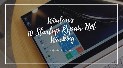 Windows Startup Repair Not Working Solutions Enjoytechlife