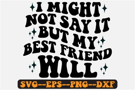 I Might Not Say Quotes Groovy Retro Svg Graphic By Fallensvgworld