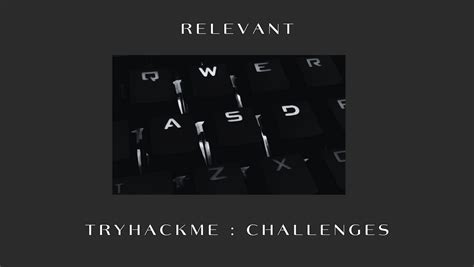 Tryhackme Relevant Penetration Testing Challenge By Persecure Medium