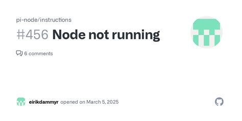 Node Not Running · Issue 456 · Pi Nodeinstructions · Github