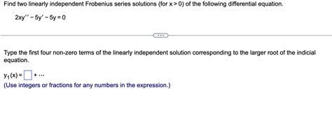 solved find two linearly independent frobenius series