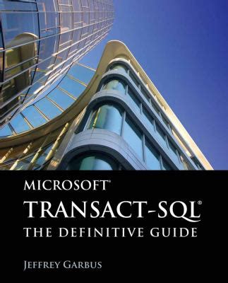 Microsoft Transact Sql The Definitive Guide Book By Jeffrey Garbus