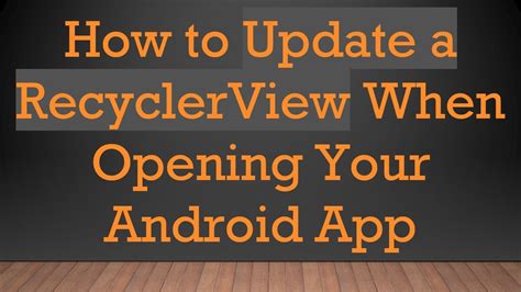 How To Update A Recyclerview When Opening Your Android App Youtube