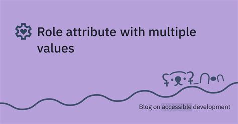 Role Attribute With Multiple Values — Blog On Digital Accessibility