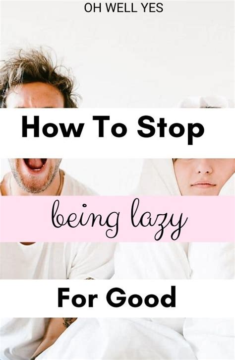 Stop Being Lazy Artofit