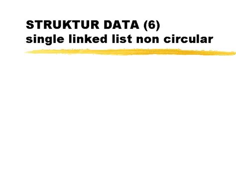 struktur data 6 single linked list non circular