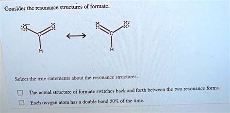 solved consider the resonance structures of formate select the true