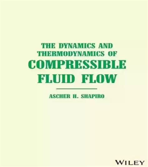 Dynamics And Thermodynamics Of Compressible Fluid Flow Paperback Book