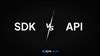 SDK V S API Key Differences Components Types And Platforms