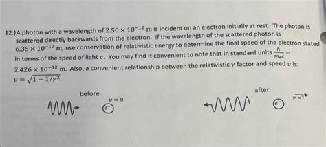 Solved 12 A Photon With A Wavelength Of 250×10−12 M Is