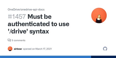 Must Be Authenticated To Use Drive Syntax · Issue 1457 · Onedriveonedrive Api Docs · Github