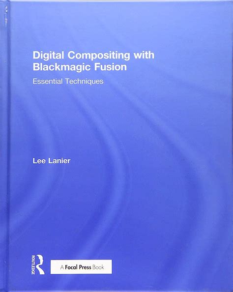 Digital Compositing With Blackmagic Fusion Essential