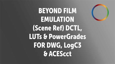 Demystify Color Releases Beyond Film Emulation Dctl Luts And Powergrades