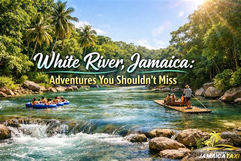 White River Jamaica Adventures You Shouldnt Miss