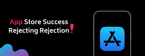 avoiding app store rejection ensuring app approval
