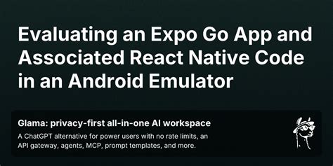 Evaluating An Expo Go App And Associated React Native Code In An