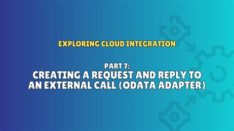 Exploring Cloud Integration Part 7 Creating A Request And Reply To