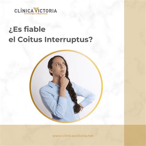 ¿es Fiable El Coitus Interruptus Clínica Victoria