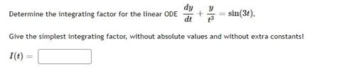 solved determine the integrating factor for the linear ode