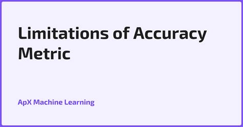Limitations Of Accuracy Metric