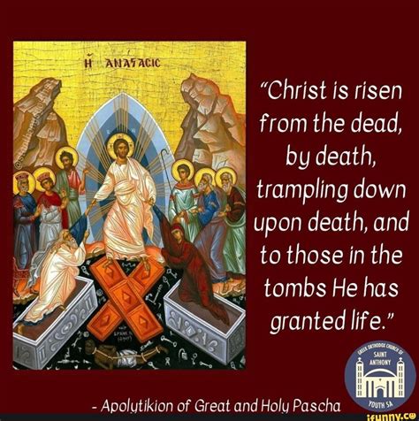 I Christ Is Risen From The Dead By Death Trampling Down Upon Death