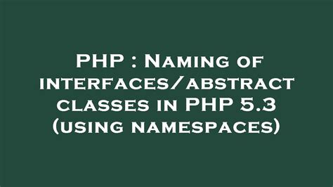 Php Naming Of Interfacesabstract Classes In Php 53 Using