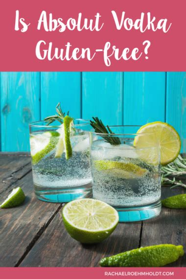 Is Absolut Vodka Gluten Free Rachael Roehmholdt