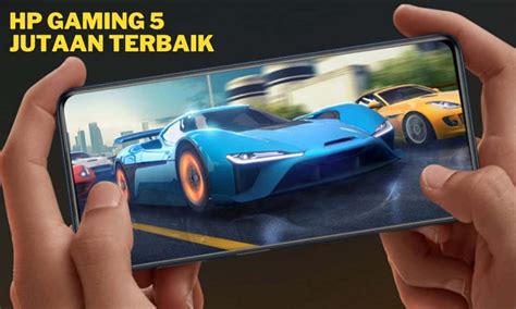 Rekomendasi Hp Gaming Terbaik Harga Jutaan Terbaru September