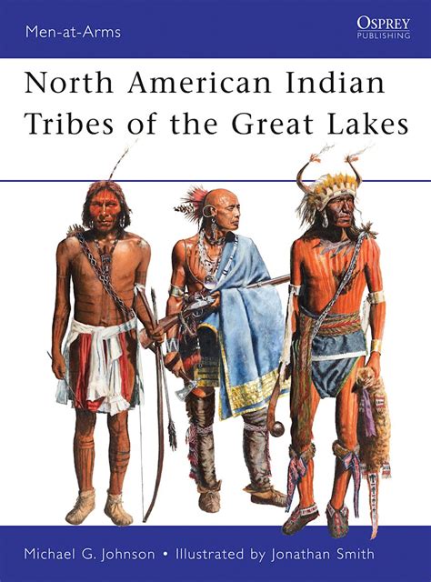 North American Indian Tribes Of The Great Lakes Men At Arms Michael
