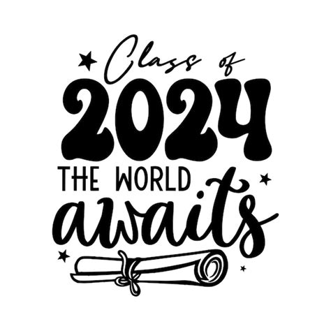 Premium Vector Class Of 2024 The World Awaits