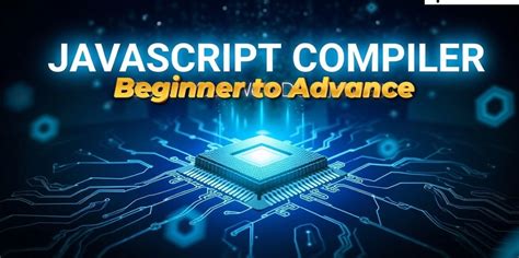 Everything You Need To Know About Javascript Compilers Dev Community