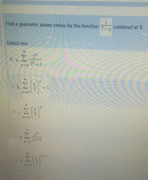 Solved Find a geometric power series for the function 1/7 - | Chegg.com