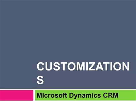 Customization In Ms Dynamics Crm 2013 Ppt