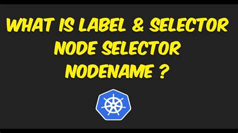 Create Labels And Selector Nodeselector Nodename Youtube