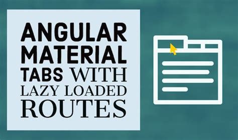angular material tabs with lazy loaded routes zoaib khan