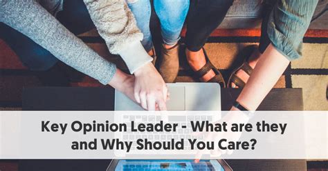 Kols Key Opinion Leaders What Are They And Why Should You Care