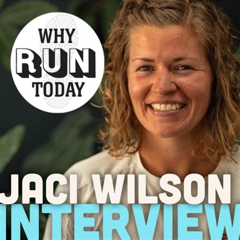 Why Run Today No Shortcuts No Templates How Jaci Wilson Builds
