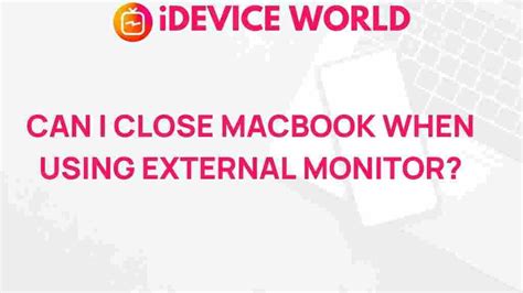 Unveiling The Mystery Can You Safely Close Your Macbook While Using An