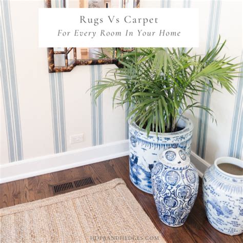 Rugs Vs Carpet How To Choose Between The Two For Every Room In Your Home Hope And Hedges