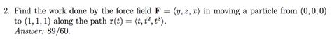 solved find the work done by the force field f in moving