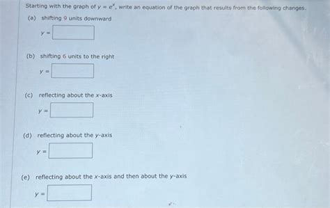 Solved Starting With The Graph Of Y Ex Write An Equation Of Chegg Com