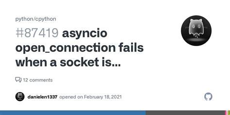 asyncio open connection fails when a socket is explicitly closed · issue 87419 · python cpython