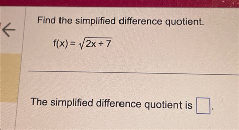 Solved Find The Simplified Difference Quotient F X 2x 72the