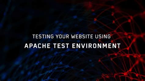 Test Your Website Using Apache Test Environment