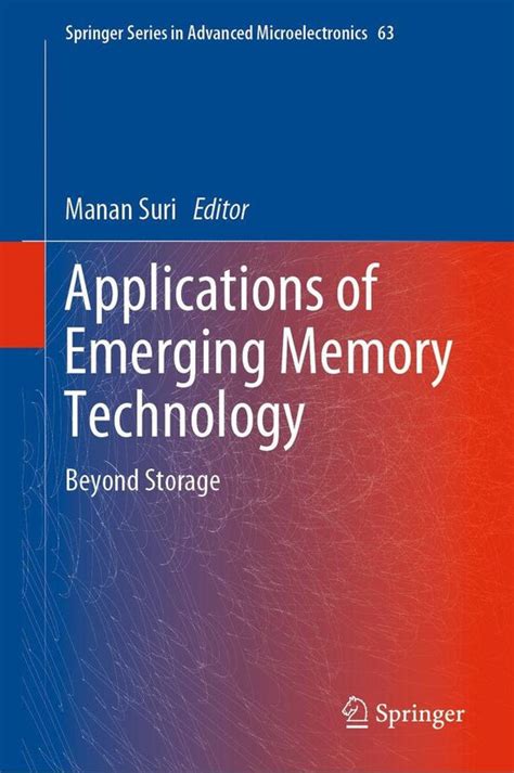 Springer Series In Advanced Microelectronics 63 Applications Of Emerging Memory